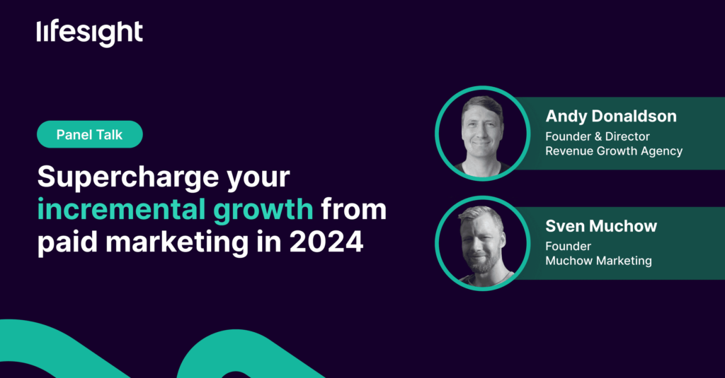 Supercharge your incremental growth from paid marketing in 2024 - Lifesight